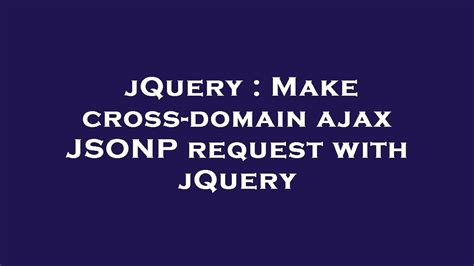 jquery make cross domain ajax jsonp request with jquery youtube