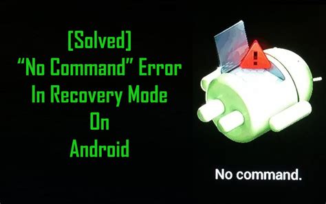 [solved] “no command” error in recovery mode on android