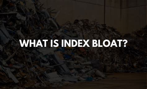 what is index bloat how does it affect seo