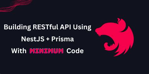 building a secure restful api using nestjs and prisma with minimum code