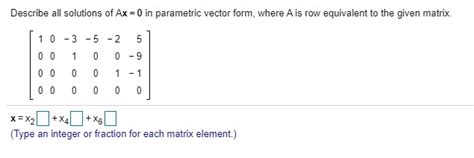 solved describe all solutions of ax 0 in parametric vector