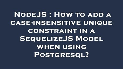 nodejs how to add a case insensitive unique constraint in a