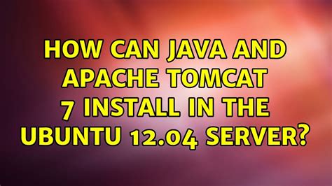 ubuntu how can java and apache tomcat 7 install in the ubuntu 12 04