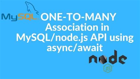 how to implement one to many association in mysql node js api devdotcode