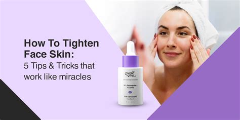 How To Tighten Face Skin 5 Tips And Tricks That Work Like Miracles