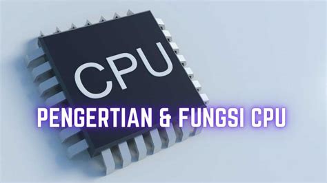 Cpu Adalah Pengertian Cpu Sejarah Fungsi Dan Komponen Utama Cpu