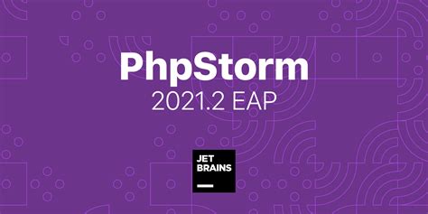phpstorm 2021 2 early access program is open the phpstorm blog