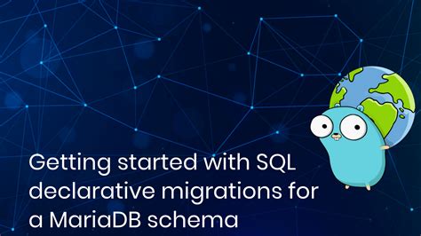getting started with sql declarative migrations for a mariadb schema