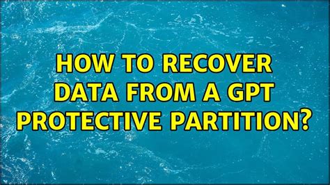 how to recover data from a gpt protective partition 2 solutions
