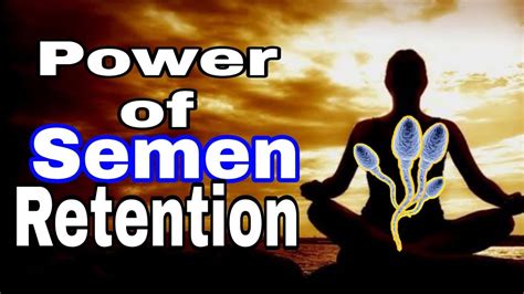 Power Of Semen Retention Unheard Benefits Of Semen Retention Youtube