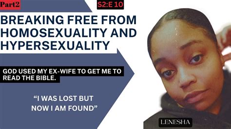 Breaking Free My Journey Out Of Homosexuality And Hypersexuality S 2