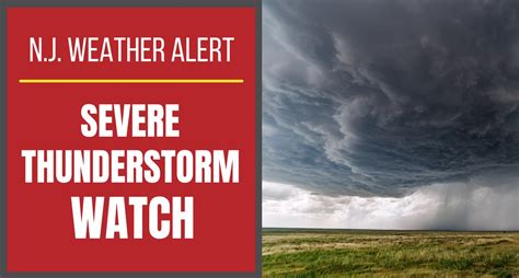 N J Weather Severe Thunderstorm Warnings Watch Issued With Damaging