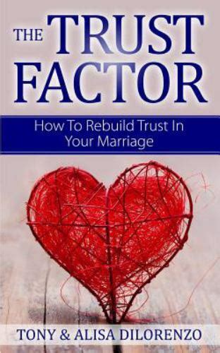 The Trust Factor How To Rebuild Trust In Your Marriage 9781523433735