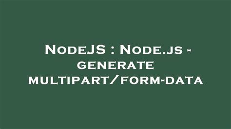 nodejs node js generate multipart form data youtube