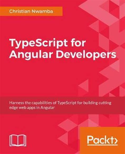 typescript 2 x for angular developers christian nwamba 9781786460554