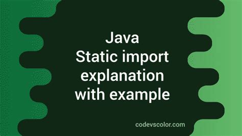 static import in java explanation with example codevscolor