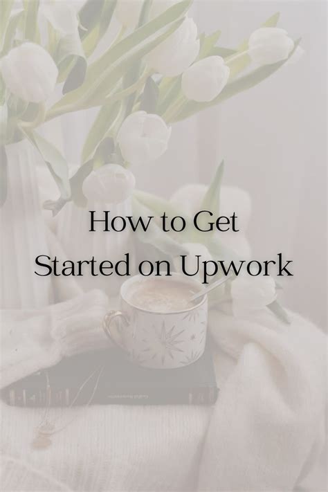 How To Get Started As A Freelancer On Upwork — Erica Statly