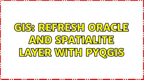 gis refresh oracle and spatialite layer with pyqgis 2 solutions