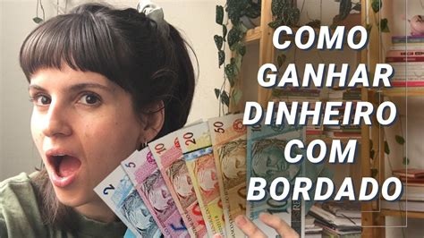 Como Ganhar Dinheiro Com Bordado Ganhar Dinheiro Bordado Dinheiro