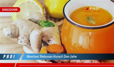Temukan 7 Manfaat Rebusan Kunyit Dan Jahe Yang Bikin Kamu Penasaran