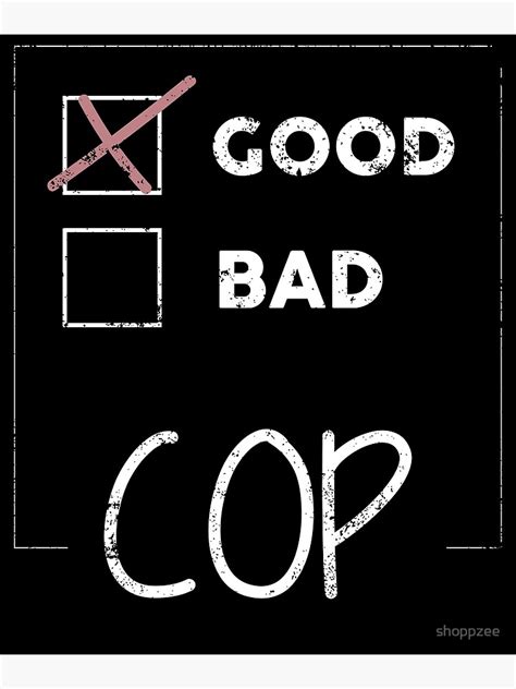 Funny Police T Shirt Good Cop Bad Cop Art Print By Shoppzee Redbubble