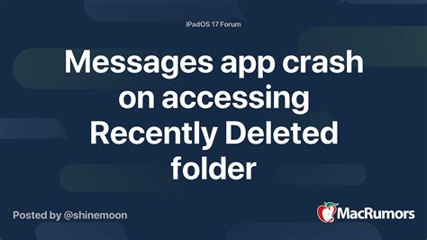 messages app crash on accessing recently deleted folder macrumors forums