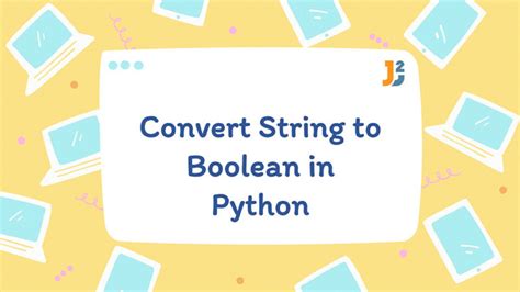 convert string to boolean in python java2blog