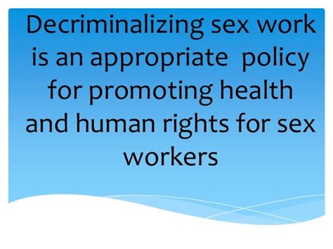 Decriminalizing Sex Work Is An Appropriate Policy For Promoting Heal…