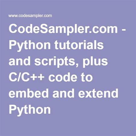 python tutorials and scripts plus c c code to embed and extend