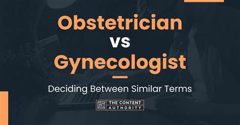 Obstetrician Vs Gynecologist Deciding Between Similar Terms
