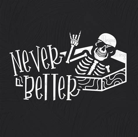 Never Better Svg Skeleton In Coffin Svg Funny Halloween Svg Etsy Canada