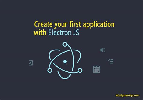 getting started with electron js create your first app latest