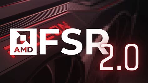 amd đã chính thức cho ra mắt mã nguồn mở fsr 2 0 ‘fidelityfx super
