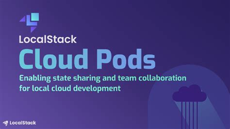 cloud pods enabling state sharing and team collaboration for local