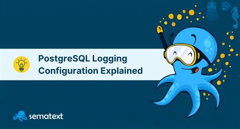 postgresql logs explained logging configuration tutorial sematext