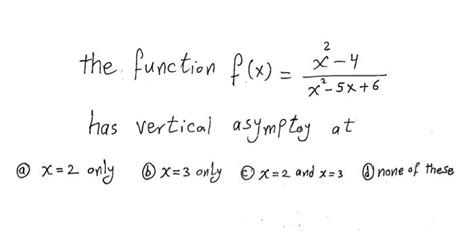 Solved The Function F X X2−5x 6x2−4 Has Vertical Asymptoy