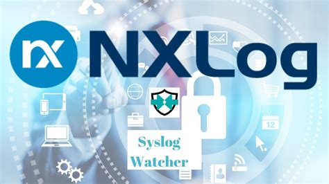 using nxlog to collect windows event logs to syslog watcher