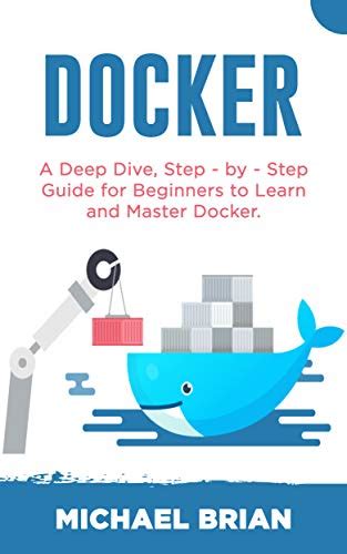 docker a deep dive step by step guide for beginners to learn and