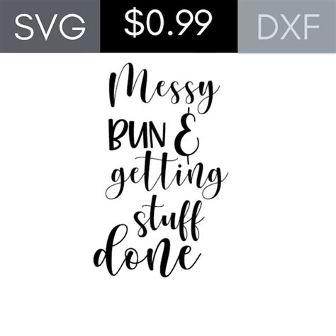 Messy Bun And Getting Stuff Done Svg File Svg Png Dxf Etsy