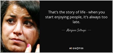 Marjane Satrapi Quote Thats The Story Of Life When You Start