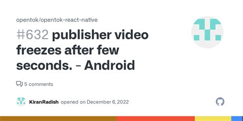 publisher video freezes after few seconds android · issue 632