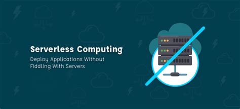 serverless computing deploy applications without fiddling