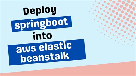 deploy spring boot web app into aws elastic beanstalk youtube