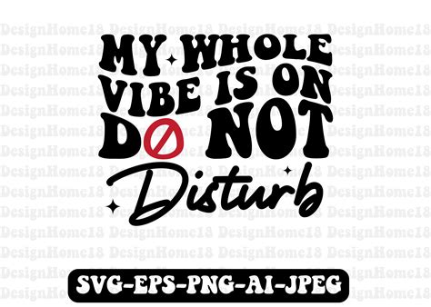 My Whole Vibe Is On Do Not Disturb Svg Graphic By Tshirtmaster