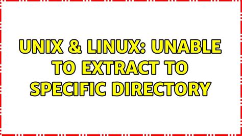 unix and linux unable to extract to specific directory youtube