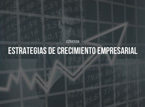 Estrategias De Crecimiento Empresarial Markapasos