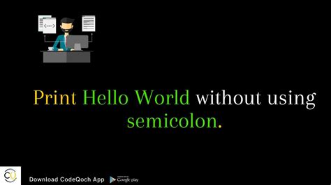 print hello world without using semicolon youtube