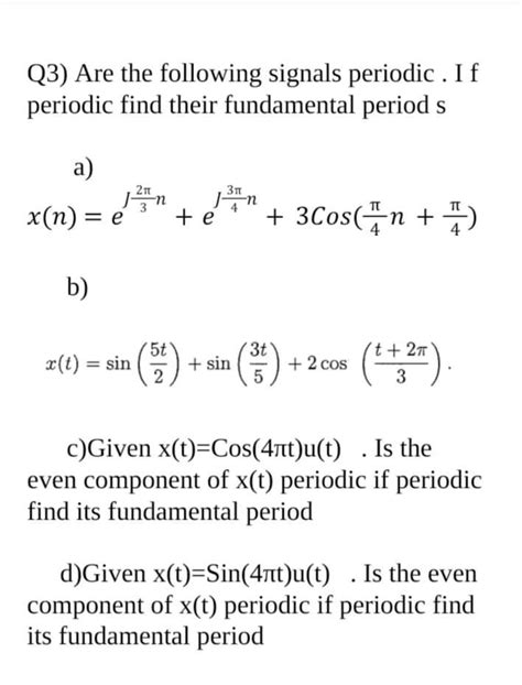 Solved Q3 Are The Following Signals Periodic If Periodic
