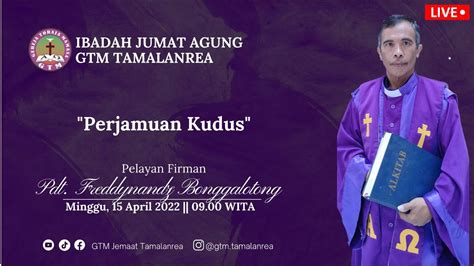 Ibadah Jumat Agung 15 April 2022 Gtm Jemaat Tamalanrea Youtube