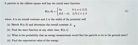 Solved Texts A Particle In The Infinite Square Well Has The Initial